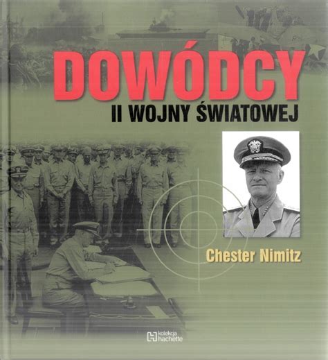 Dowódcy Ii Wojny światowej Chester Nimitz 13515636136 Książka Allegro