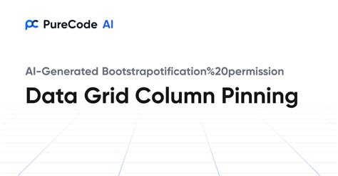 Build Great Bootstrapotification20permission Data Grid Column Pinning