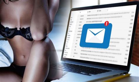 Porn Email Warning Gmail And Hotmail Users Put On Alert As Terrifying Scams Revealed Express
