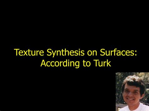 Ppt Texture Synthesis On Arbitrary Manifold Surfaces Powerpoint Presentation Id4198281