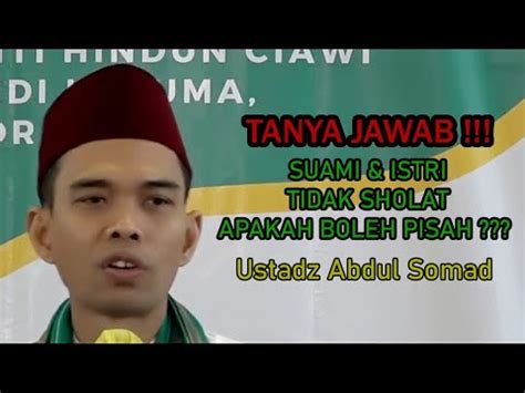 Tanya Jawab !!! Suami Istri Tidak Sholat, Apakah Boleh Pisah Ustadz ...