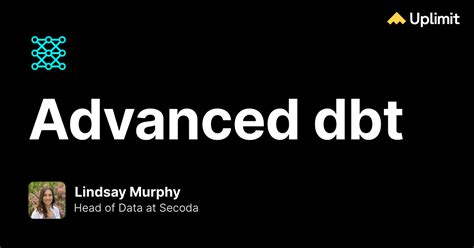 Uplimit Advanced Dbt