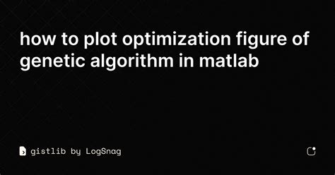 Gistlib How To Plot Optimization Figure Of Genetic Algorithm In Matlab