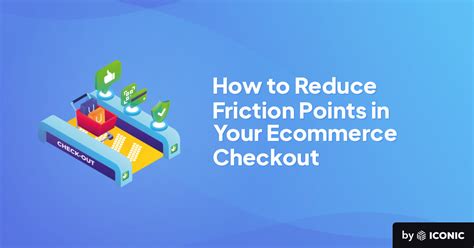 How To Reduce Friction Points In Your Ecommerce Checkout Iconic