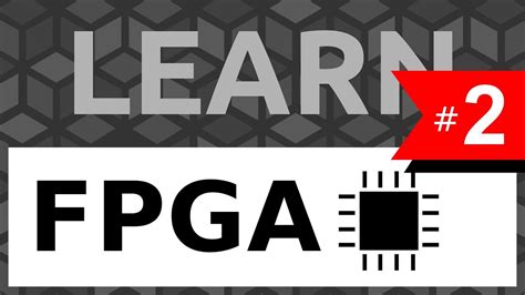 learn fpga 2 how it works and why to choose verilog tutorial youtube
