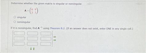 Solved Determine Whether The Given Matrix Is Singular Or