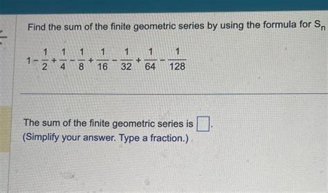 Solved Find The Sum Of The Finite Geometric Series By Using