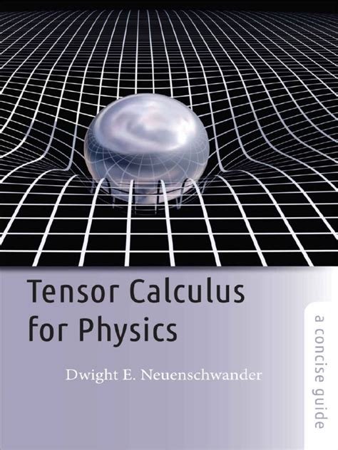 Tensor Calculus For Physics Concise By Dwight Neuenschwander Download
