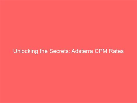 unlocking the secrets adsterra cpm rates unveiled and analyzed froggyads