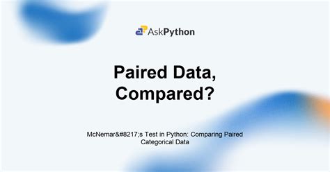 Mcnemars Test In Python Comparing Paired Categorical Data Askpython