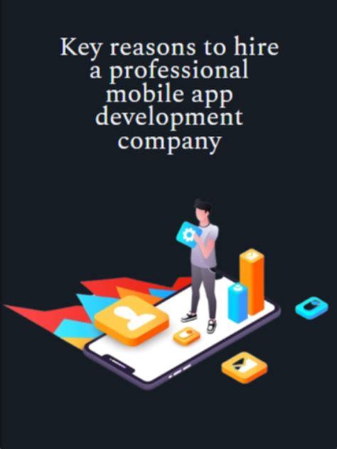 Key Reasons To Hire A Professional Mobile App Development Company
