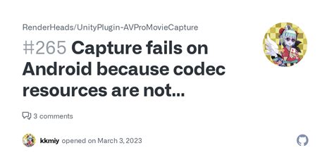 Capture Fails On Android Because Codec Resources Are Not Released Issue RenderHeads