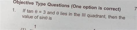 Objective Type Questions One Option Is Correct 1 If Tanθ 3 And θ Lies