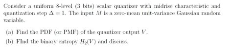 Solved Consider A Uniform 8 Level 3 Bits Scalar Quantizer