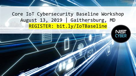 Workshop On Core Iot Cybersecurity Baseline Nist