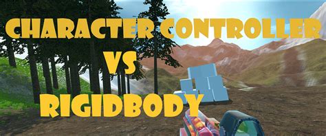 Rigidbody Vs Character Controller — Which One To Select For Your