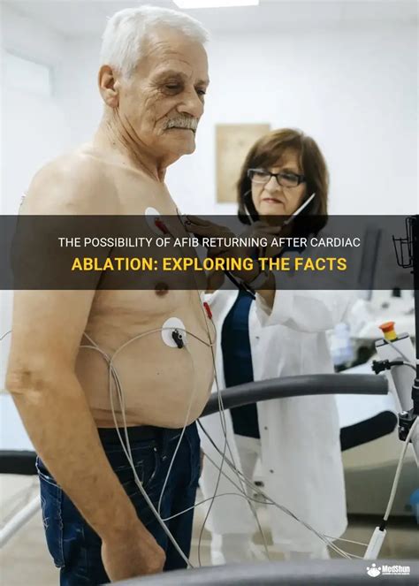 The Possibility Of Afib Returning After Cardiac Ablation Exploring The Facts MedShun