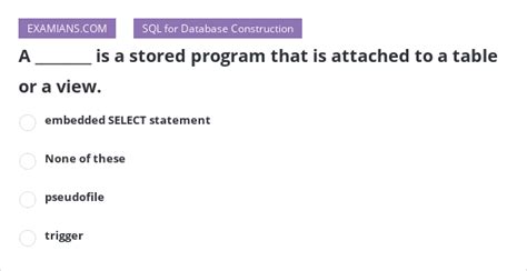 A Is A Stored Program That Is Attached To A Table Or A View Examians