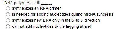 Solved DNA Polymerase III Synthesizes An RNA Primer Is Chegg Com