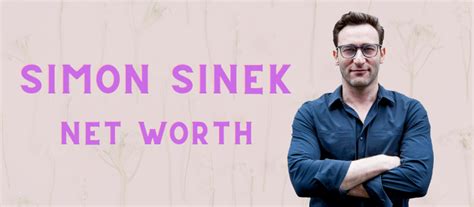 Simon Sinek Net Worth A Journey Of Influence