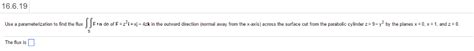 Solved Use A Parameterization To Find The Flux Integral Chegg