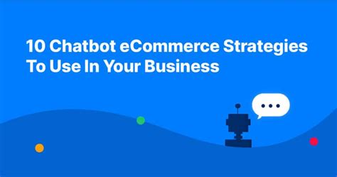 10 Chatbot Ecommerce Strategies To Use In Your Business Capacity