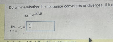 Solved Determine whether the sequence converges or diverges. | Chegg.com