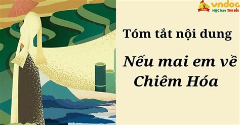Tóm Tắt Nội Dung Bài Nếu Mai Em Về Chiêm Hóa Tóm Tắt Tác Phẩm Lớp 8