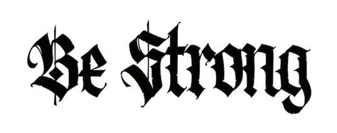 Be Strong Gothic English Inscription