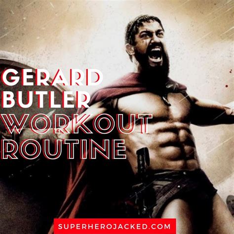 Gerard Butler 300 Workout Routine Gerard Butler As King Leonidas