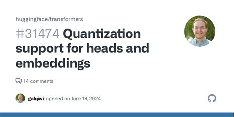 Quantization Support For Heads And Embeddings · Issue 31474