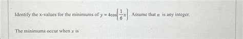 solved identify the x values for the minimums of