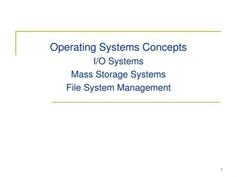 PPT Operating Systems Concepts I O Systems Mass Storage Systems File System Management