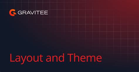 Layout And Theme Gravitee Documentation