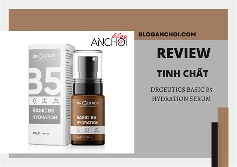Review Tinh Chất Drceutics Basic B5 Hydration Serum Dòng Tinh Chất Hót