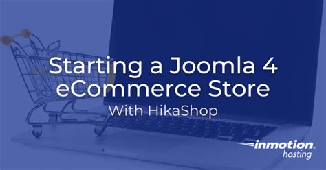 How To Start A Joomla 4 Ecommerce Store With Hikashop