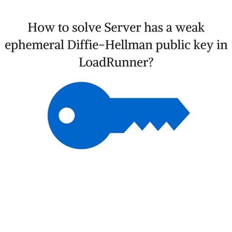 solve server has a weak ephemeral diffie hellman public key in