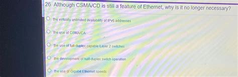 Solved 26 ﻿although Csmacd Is Still A Feature Of Ethernet