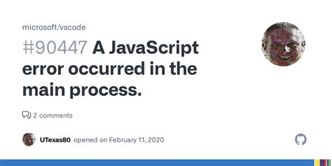 A Javascript Error Occurred In The Main Process · Issue 90447 · Microsoft Vscode · Github