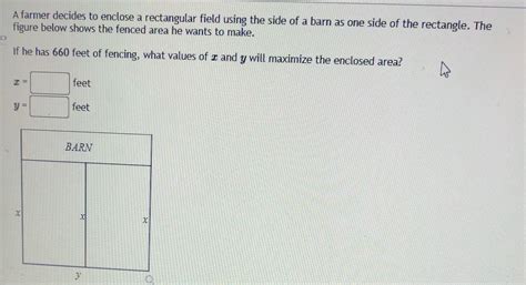 Solved A Farmer Decides To Enclose A Rectangular Field Using