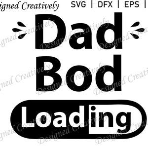Dad Bod Loading SVG Dad Bod SVG Fathers Day SVG Dad Svg Dad Birthday Svg Father Svg Happy