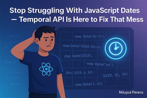 Javascript Temporal Api Explained A Better Way To Handle Dates And