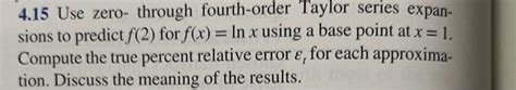 Solved 4 15 Use Zero Through Fourth Order Taylor Series