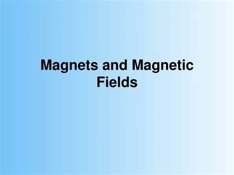 PPT Exploring Magnets And Magnetic Fields PowerPoint Presentation Free Download ID 9689570