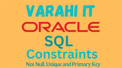 Varahi It Oracle Sql Constraints Part 1 Not Null Unique And
