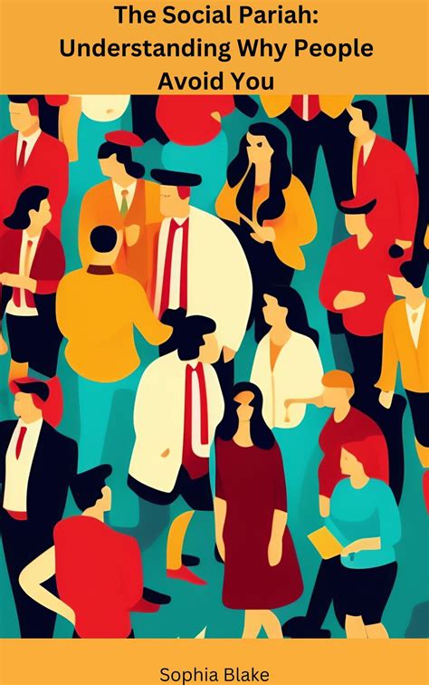 The Social Pariah Understanding Why People Avoid You