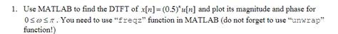 [solved] Help Me To Do 1 And 3 Please 1 Use Matlab To Find The Dtft