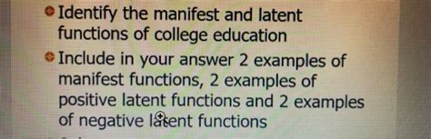 Solved Identify The Manifest And Latent Functions Of College Chegg Com