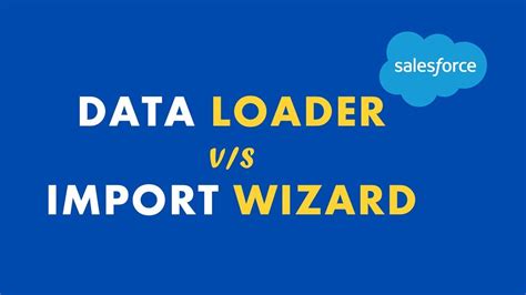 Salesforce Data Management E04 Data Loader Or Import Wizard Youtube