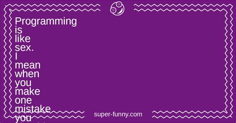 Programming Is Like Sex Super Funny